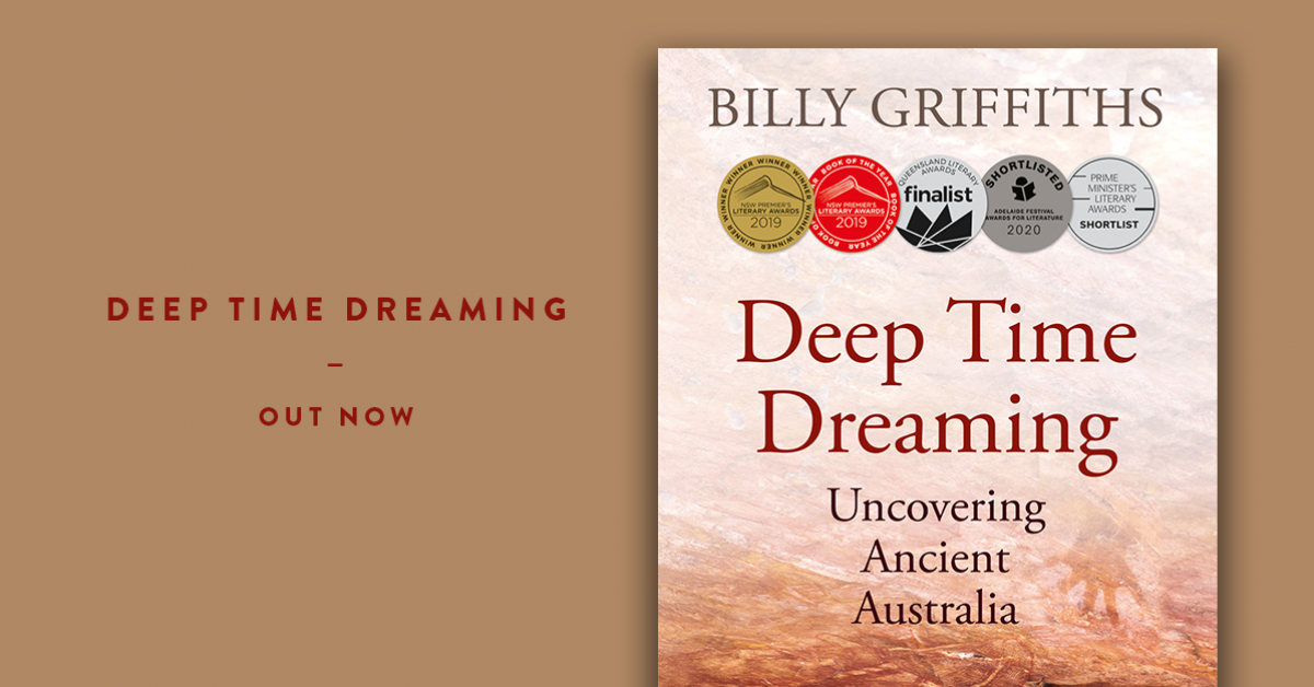 Deep Time Dreaming by Billy Griffiths | Black Inc.