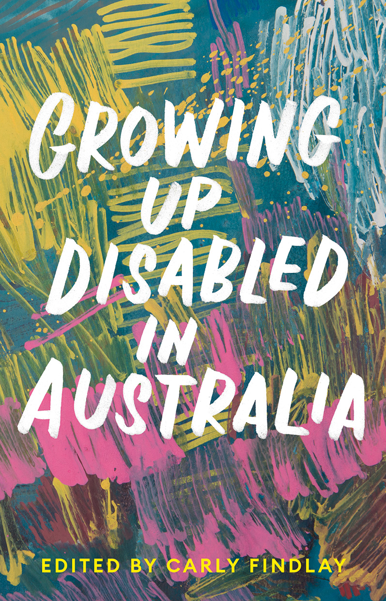 Growing Up Disabled in Australia by Carly Findlay | Black Inc.