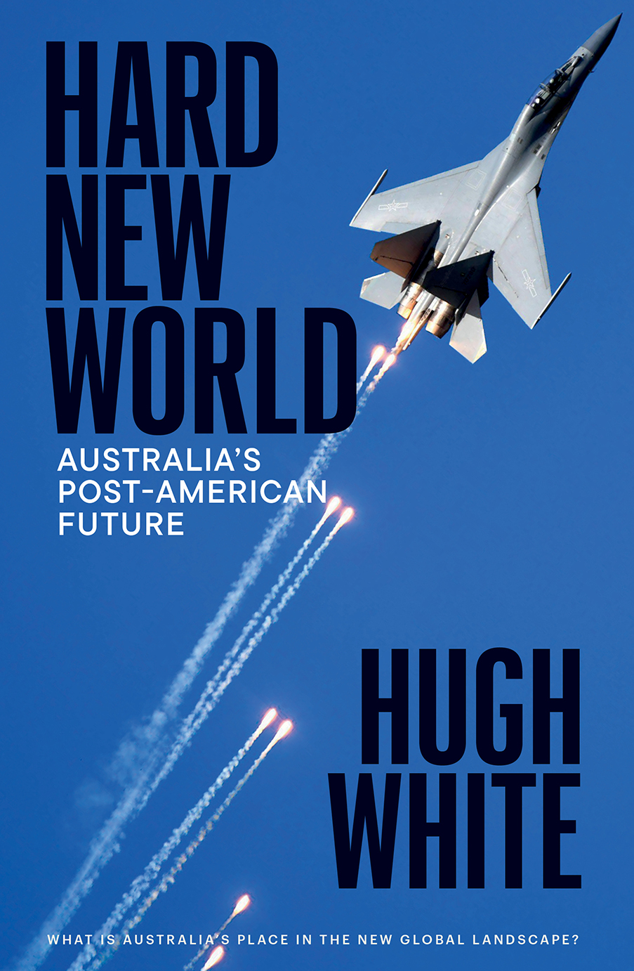 Hard New World by Hugh White | Black Inc.