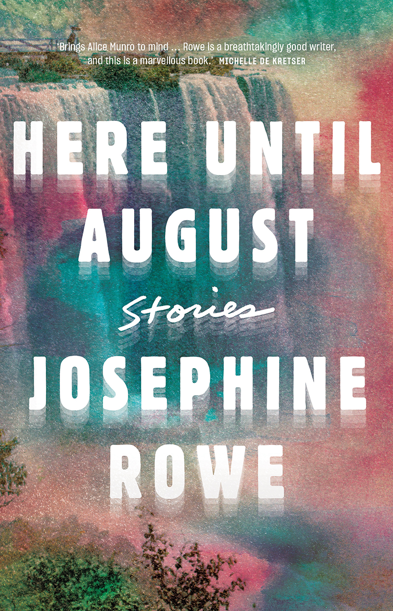 Here Until August by Josephine Rowe | Black Inc.